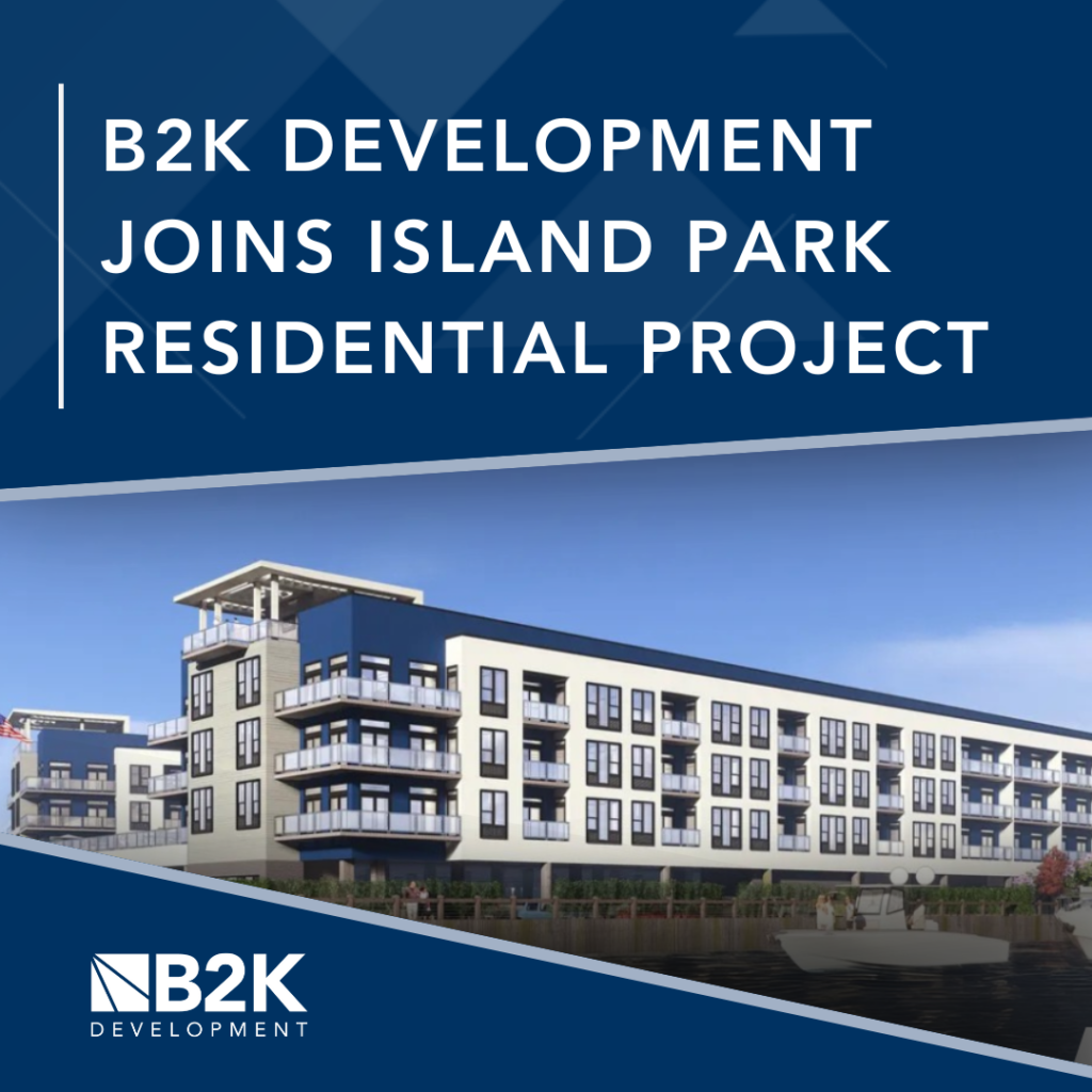 Expanding B2K Development's Residential Portfolio in Island Park - B2K ...